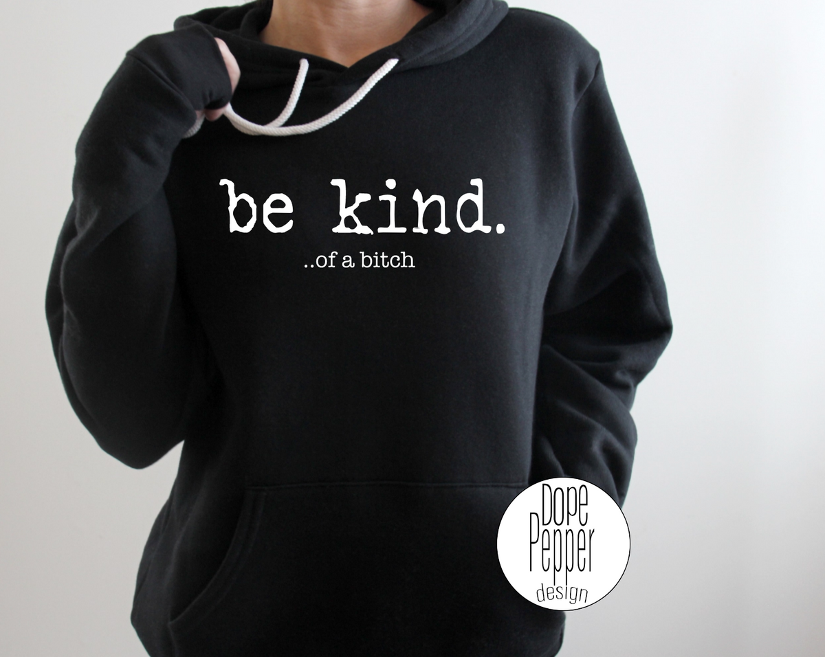 Be Kind....of a bitch WHITE – Dope Pepper Design